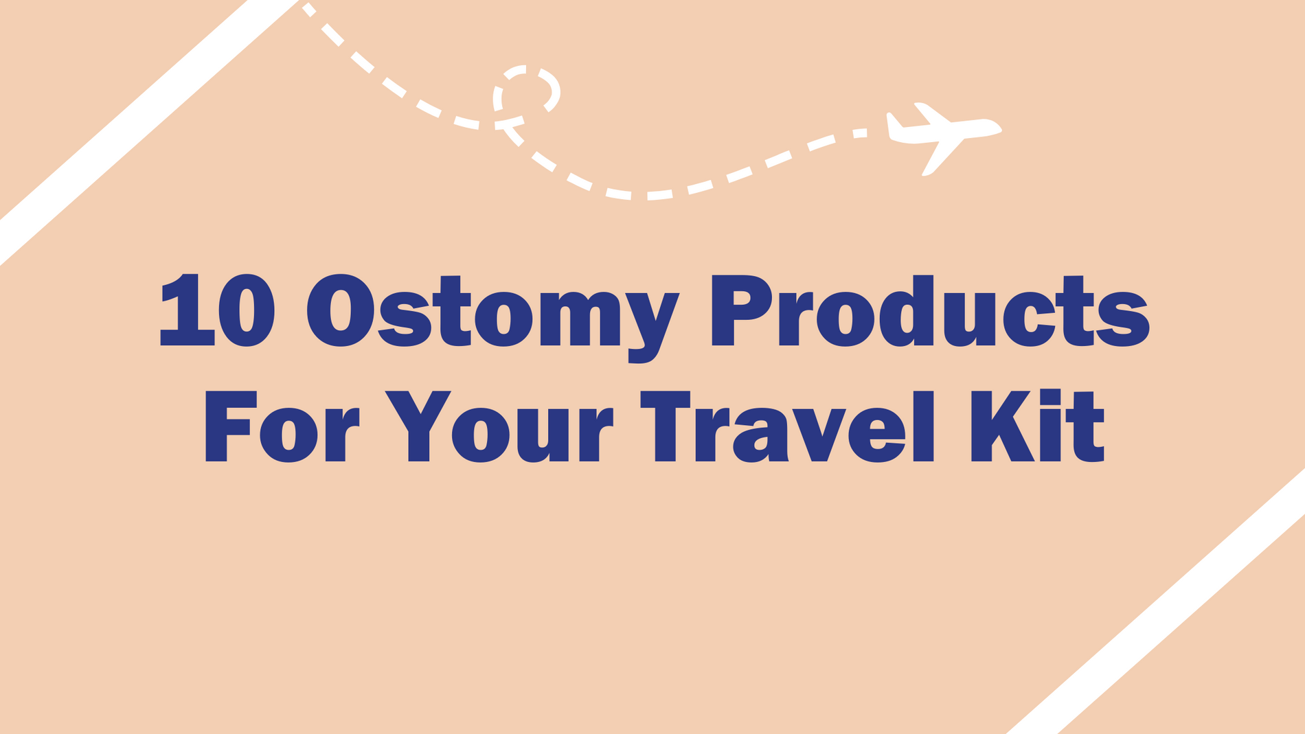 10 Ostomy Products For Your Travel Kit | MyOstomy.ca - Ostomy Product Store
