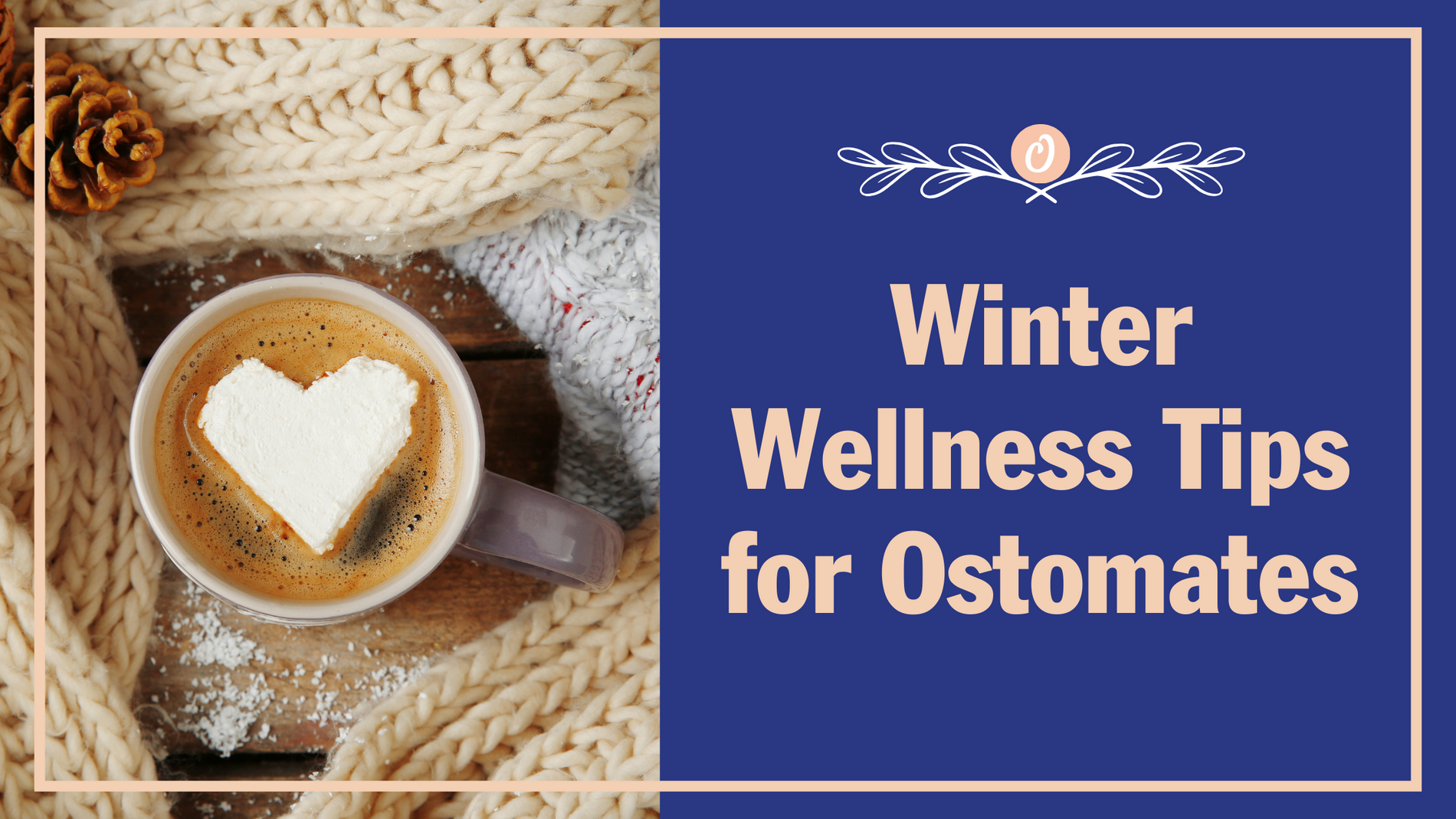 Winter Wellness Tips for Ostomates | MyOstomy.ca - Ostomy Product Store